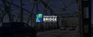 Interstate Bridge Replacement (IBR) Program -The City of Vancouver, WA